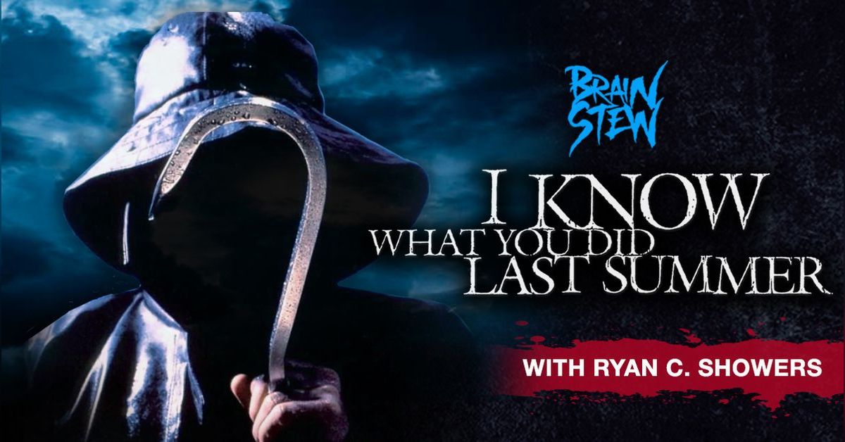 BRAIN STEW - I Know What You Did Last Summer 25th Anniversary ...