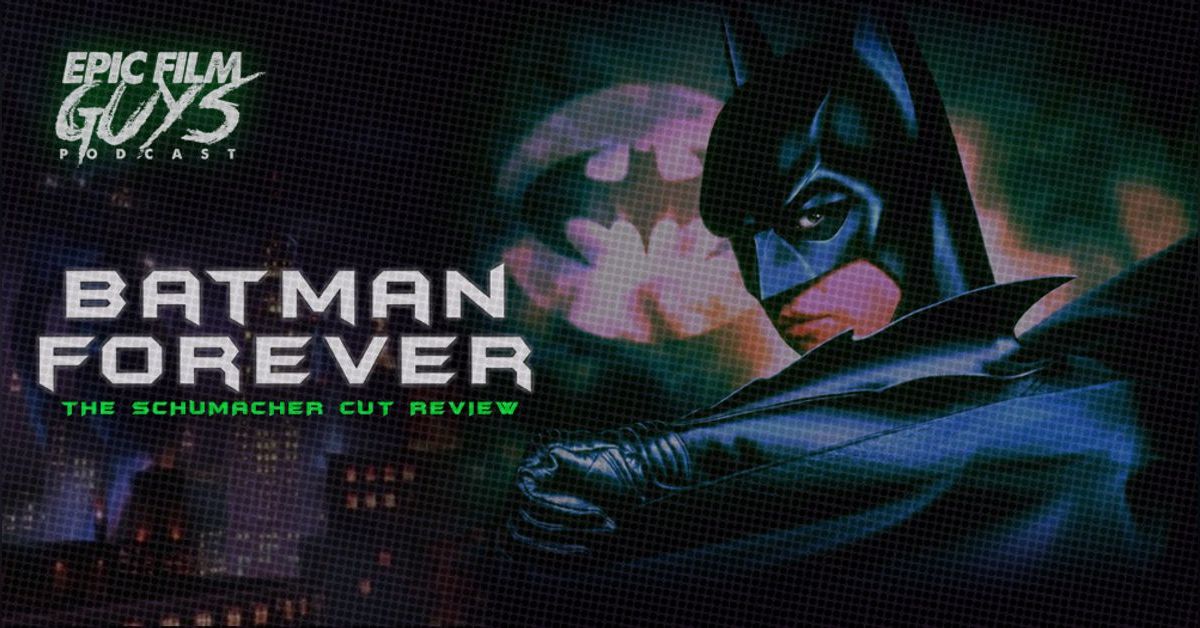 Batman Forever: The Schumacher Cut! Review & Breakdown | Epic Film Guys ...