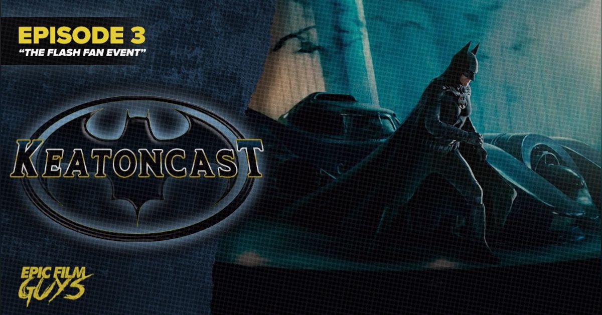 KEATONCAST - Episode 3: The Flash Fan Event, Early Reactions and more ...