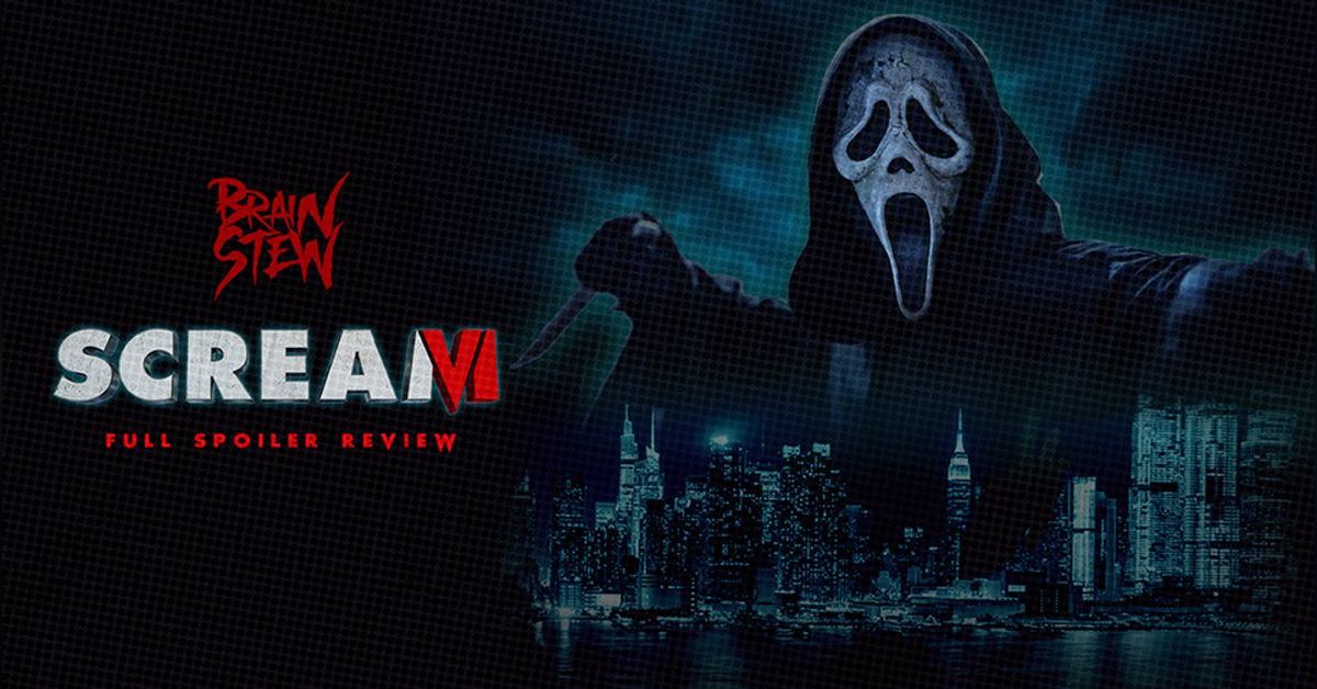 BRAIN STEW - Scream 6 (Full Spoiler) Review | Epic Film Guys Podcast
