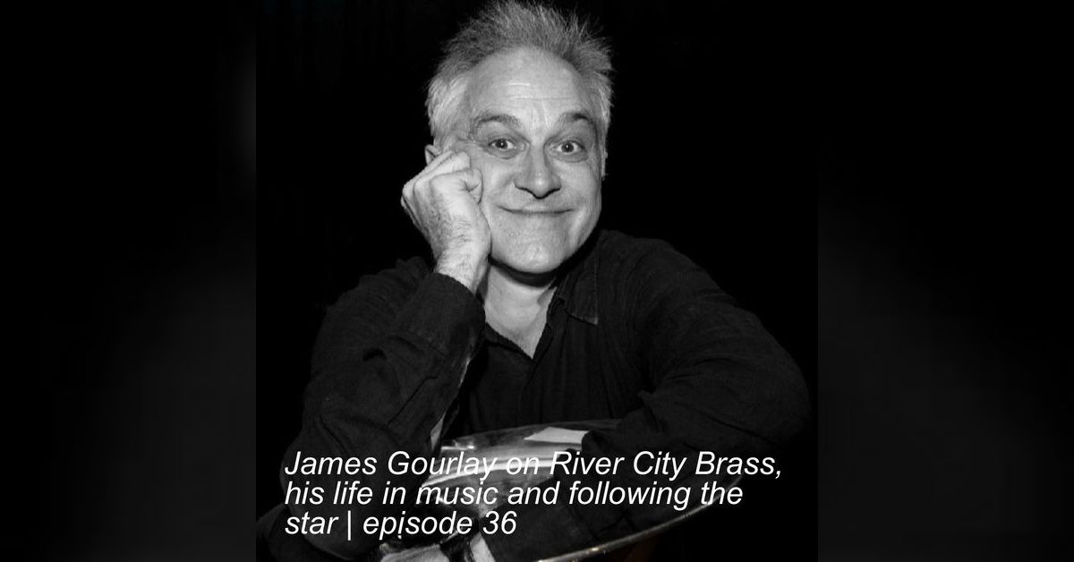 James Gourlay on River City Brass, his life in music and following the ...
