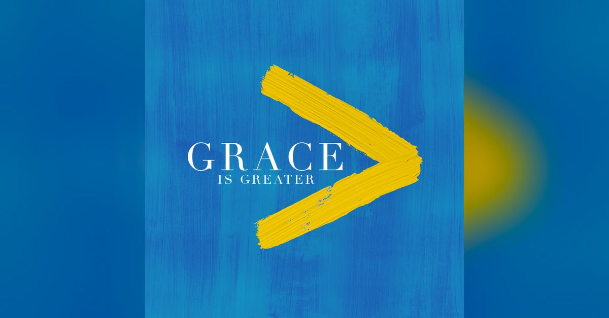 Grace is Greater Than Your Hurts | LIFEchurch IA