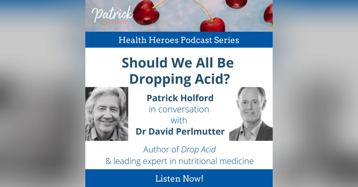 Should We All be Dropping Acid? | Patrick Holford: Simple Wisdom for a ...