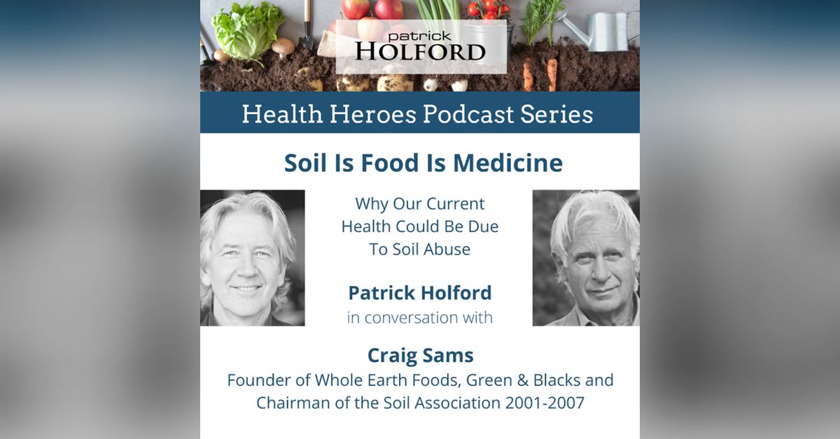 Health Hero Series - Soil Is Food's Medicine | Patrick Holford: Simple ...