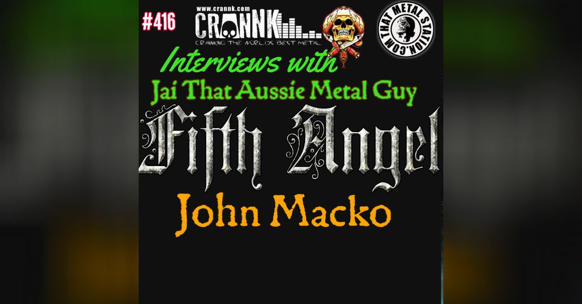 Fifth Angel- John Macko #416 | Jai That Aussie Metal Guy And The Bloody ...