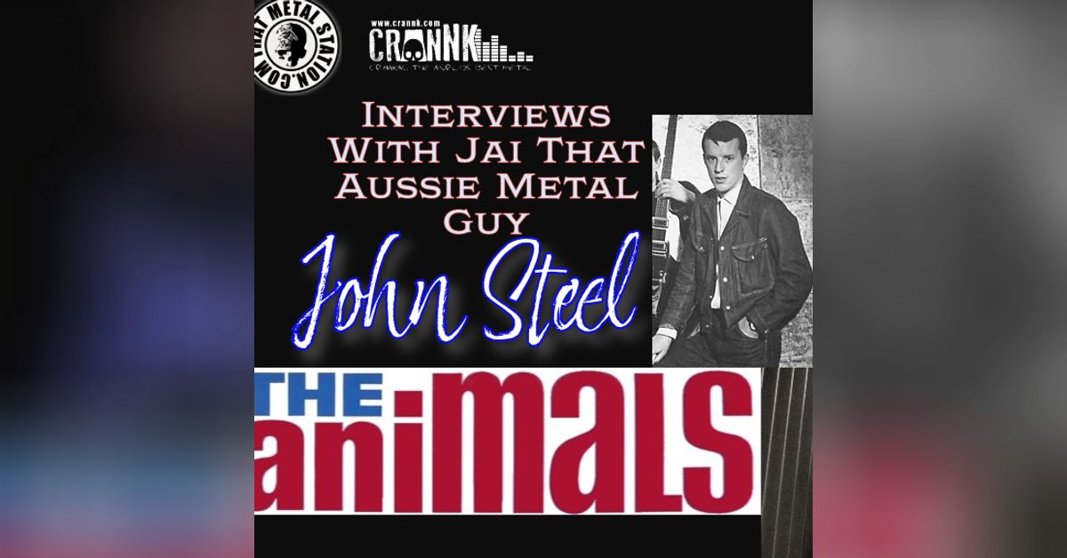 The Animals-John Steel | Jai That Aussie Metal Guy And The Bloody Legends