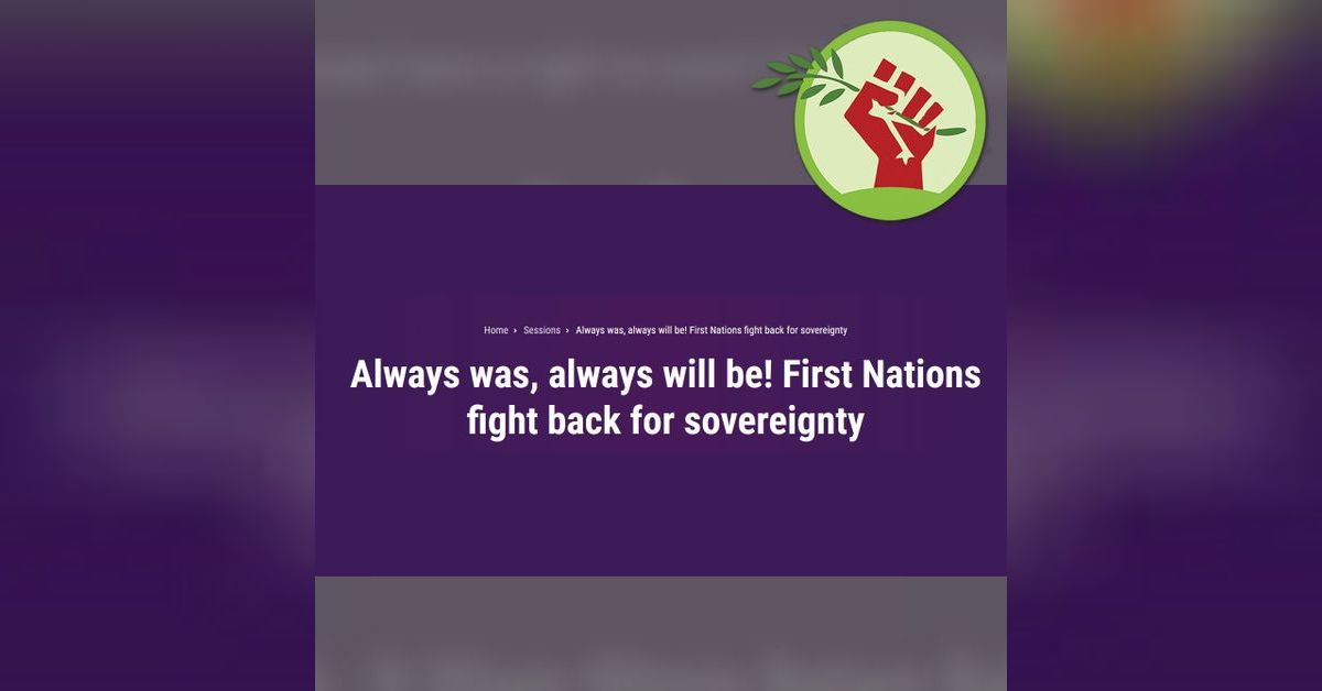 Always was, always will be! First Nations fight back for sovereignty ...