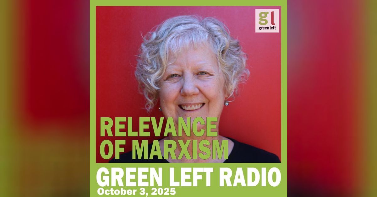 Sue Bull on the Relevance of Marxism | Green Left Radio | Green Left
