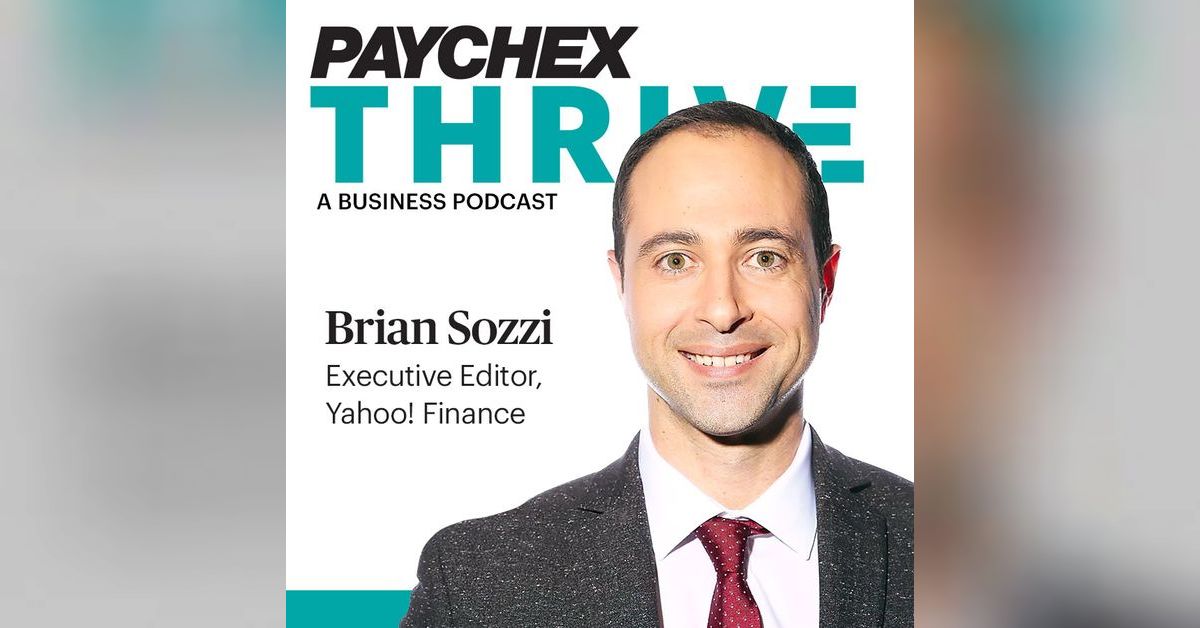 Consumer Trend Outlooks with Yahoo! Finance’s Brian Sozzi | Paychex THRIVE, a Business Podcast