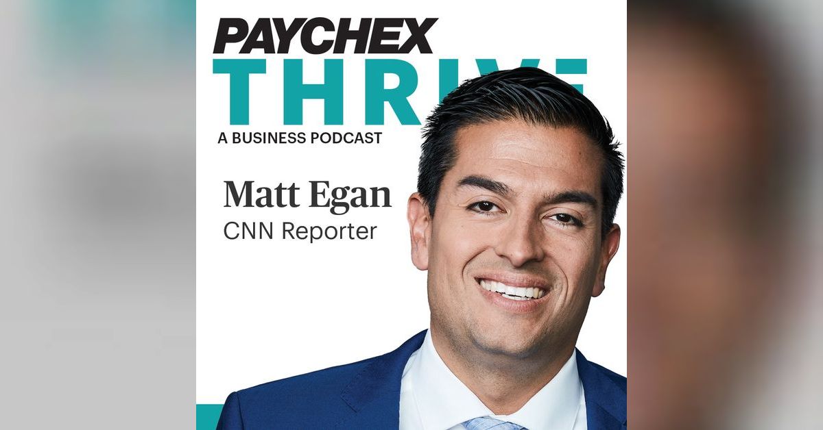 CNN’s Matt Egan on the Business Outlook for 2023 | THRIVE, a Paychex ...