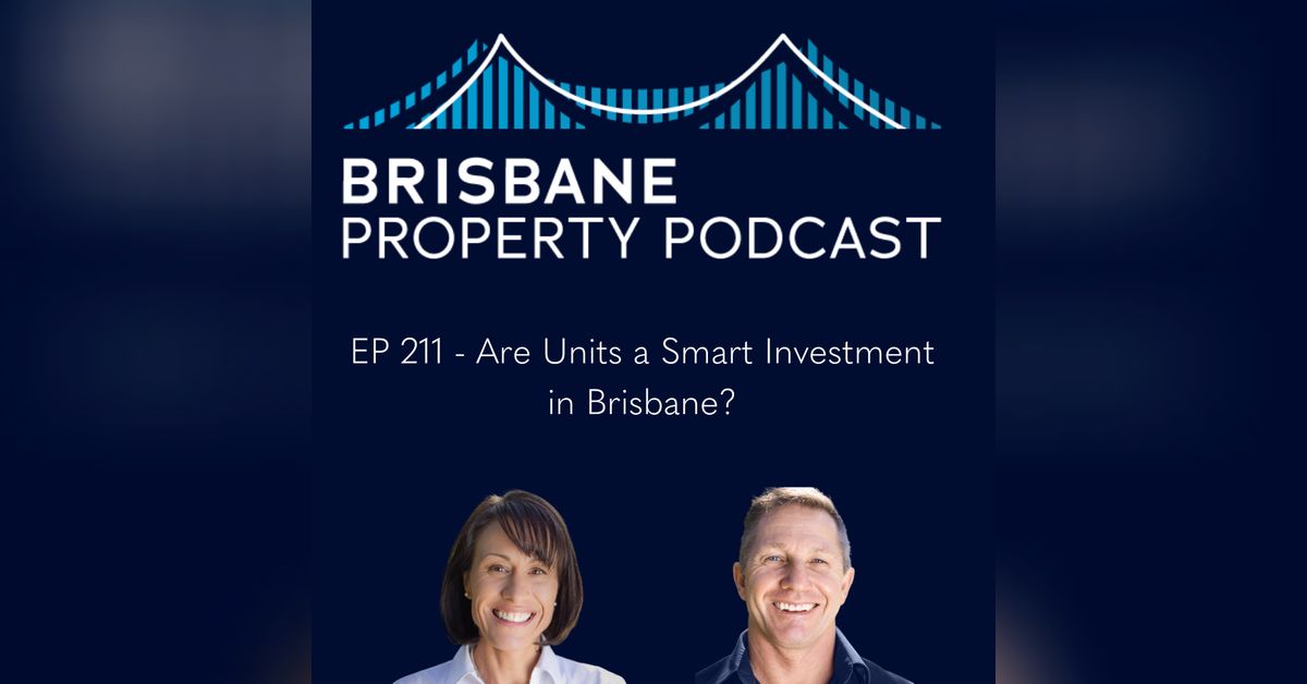 EP 211 Brisbane Property Podcast - Are Units a Smart Investment in ...