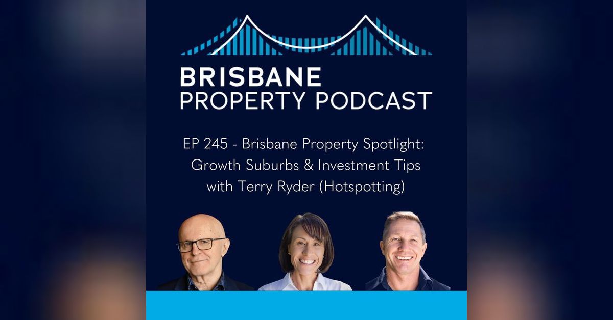 EP 245 - Brisbane Property Spotlight: Growth Suburbs & Investment Tips ...