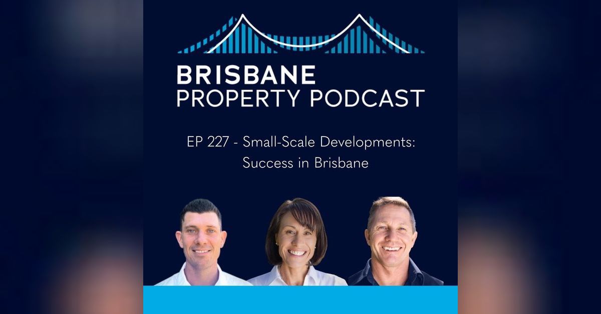EP 227 - Small Scale Developments: Success in Brisbane | Brisbane ...