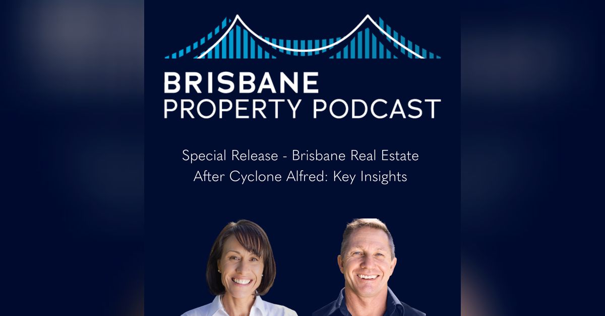 Special Release - Brisbane Real Estate After Cyclone Alfred: Key ...