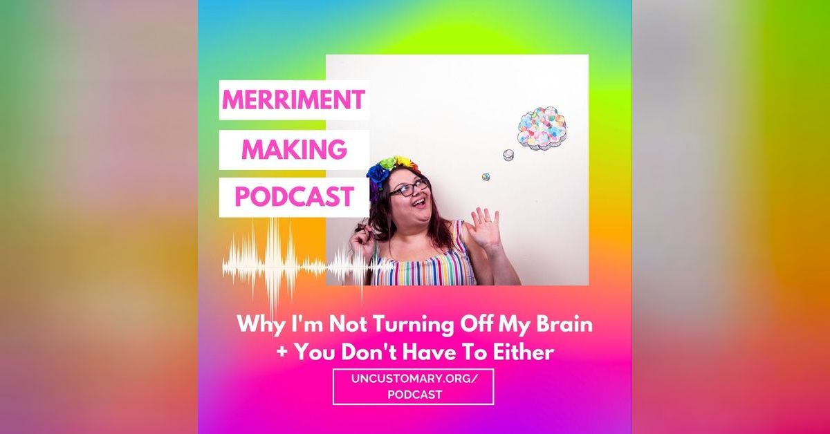 Why I’m Not Turning Off My Brain + You Don’t Have To Either ...