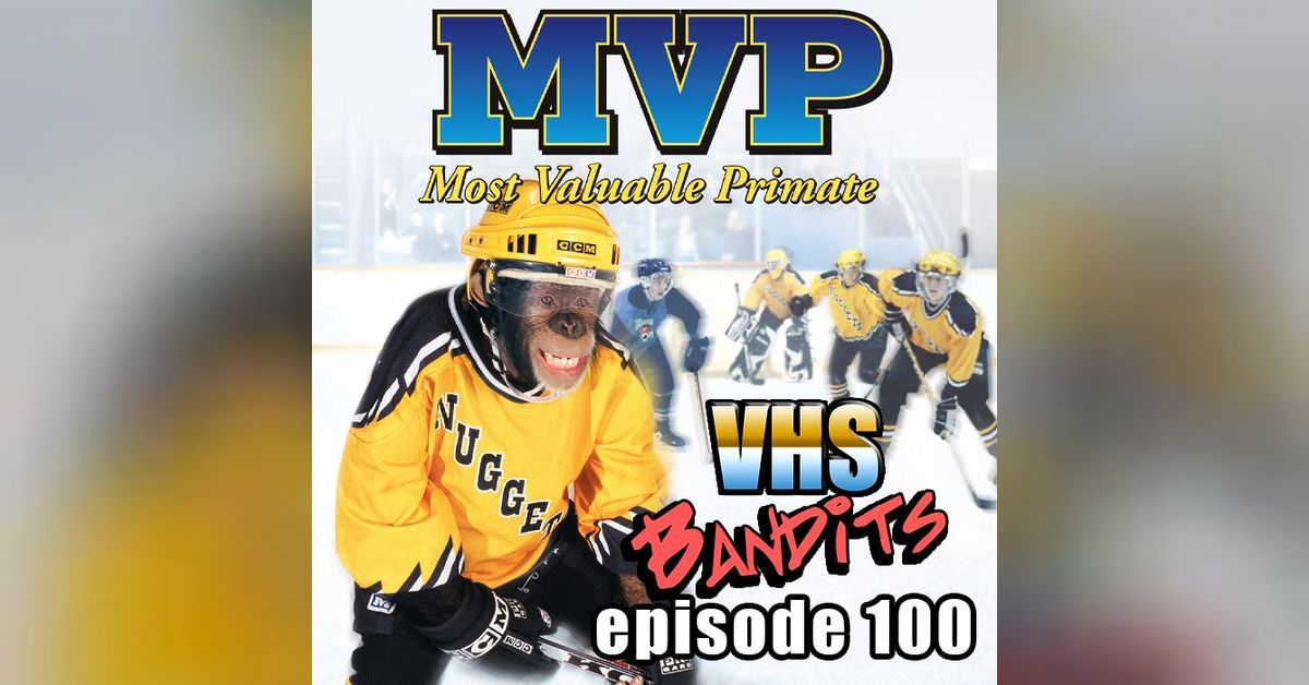 Ep. 100 "MVP: Most Valuable Primate" | VHS Bandits
