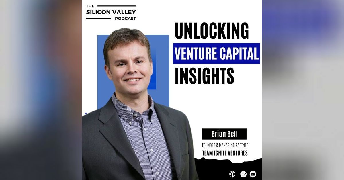 Ep228 Unlocking Venture Capital Insights with Brian Bell: Strategies ...