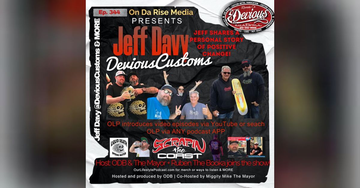 Jeff Davy Devious Customs & MORE | Our Lifestyle Podcast (OLP)