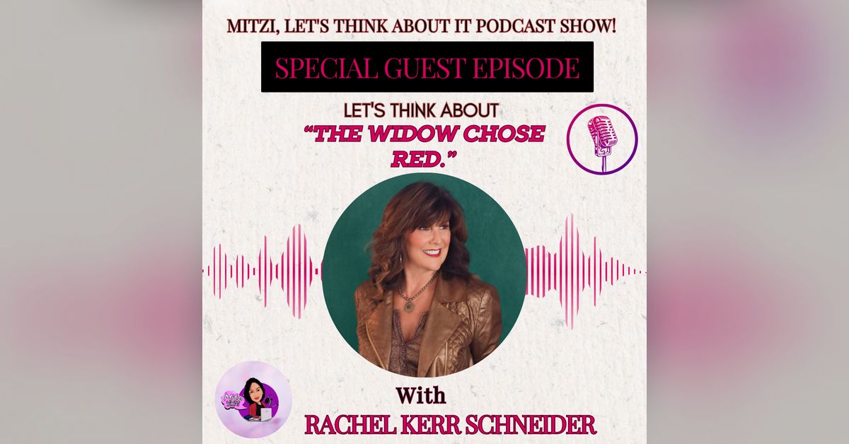 LTA "The Widow Chose Red" W/SG Rachel Kerr Schneider | Mitzi Let’s ...