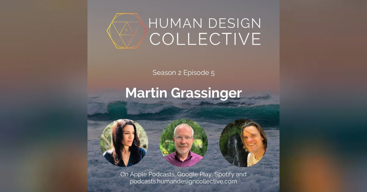 Martin Grassinger on his early years in Human Design, body and its ...