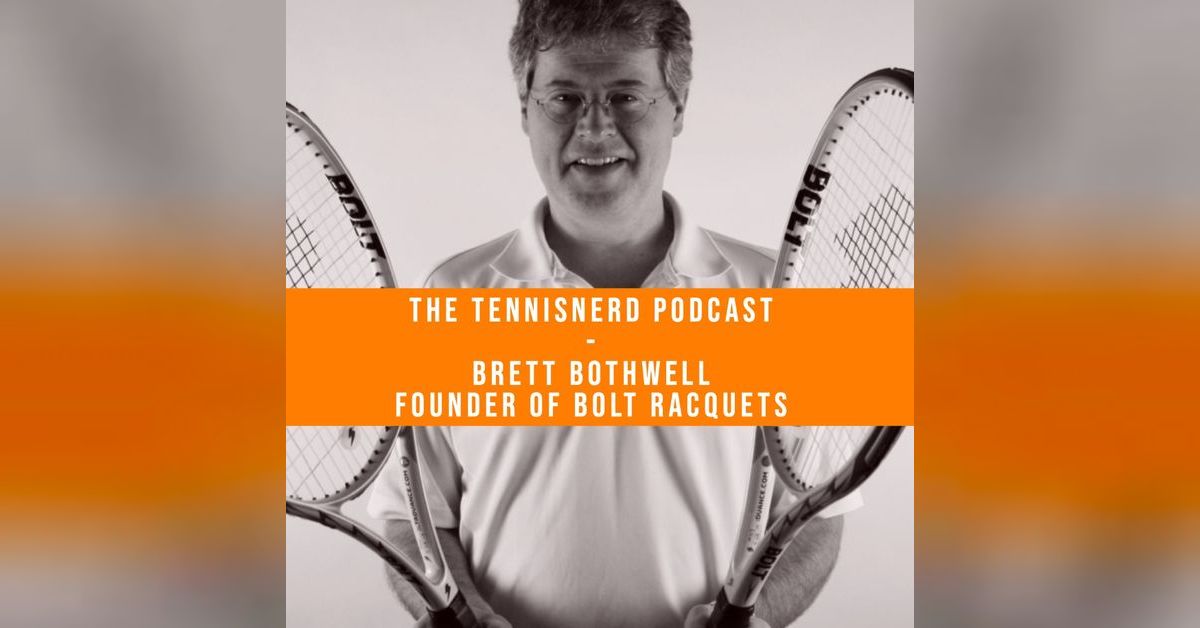 Brett Bothwell, Founder of Bolt Racquets | Tennisnerd - Where we bond ...