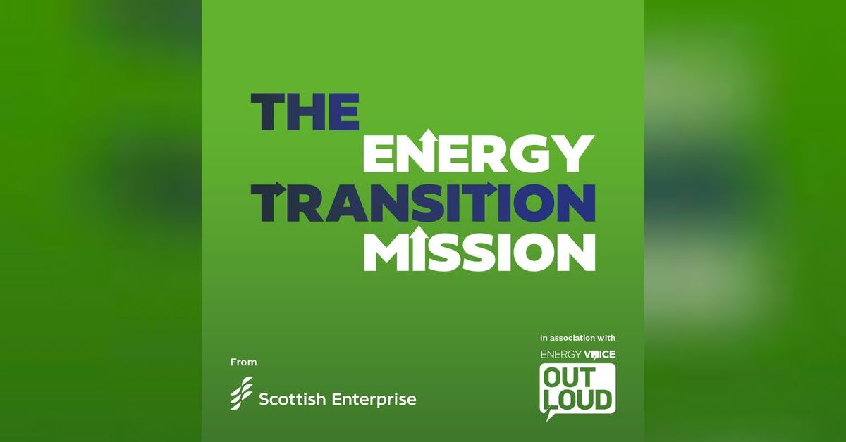 The Energy Transition Mission: With Scottish Enterprise | Energy Voice ...