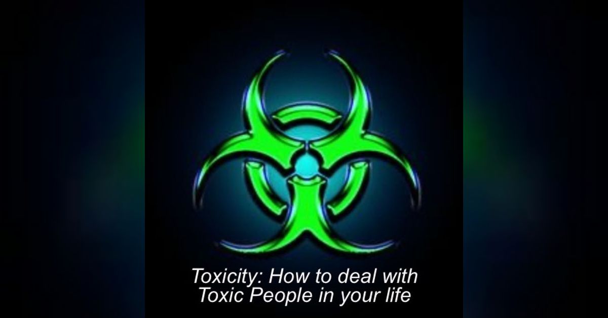 Toxicity: How to deal with Toxic people in your life - Toxic Religion ...