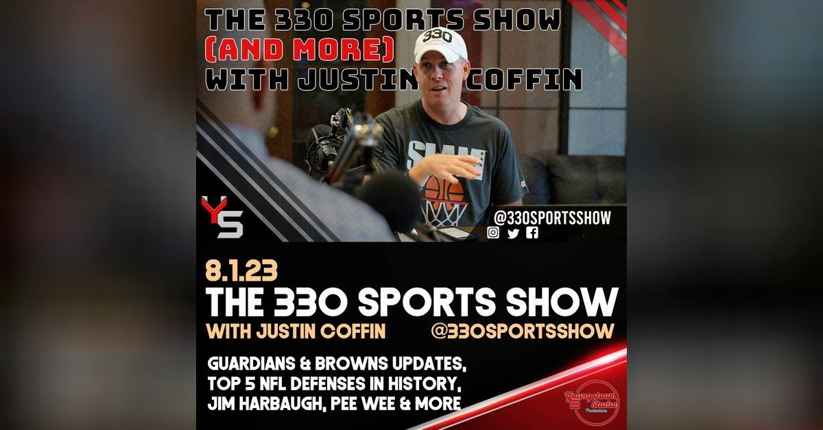 The 330 Sports Show (and more) w/Justin Coffin - 8.1.23 - Justin & Joe ...
