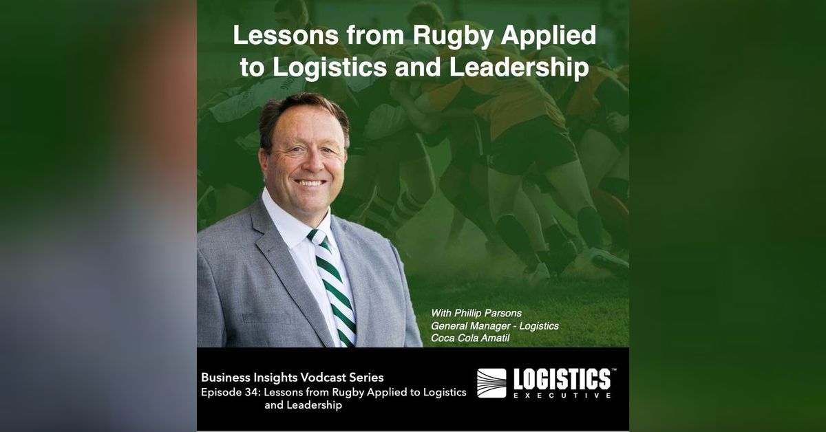 Episode 34 – Lessons From Rugby Applied to Logistics and Leadership ...
