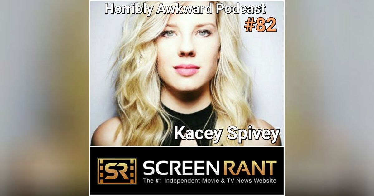 #82|| Kacey Spivey (actress/writer/producer, host on Screen Rant ...