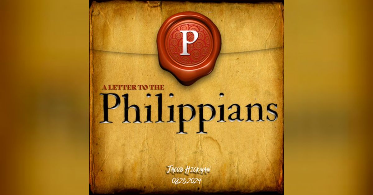 08252024 | The Letter to the Philippians | Jacob Hickman | Message Only ...