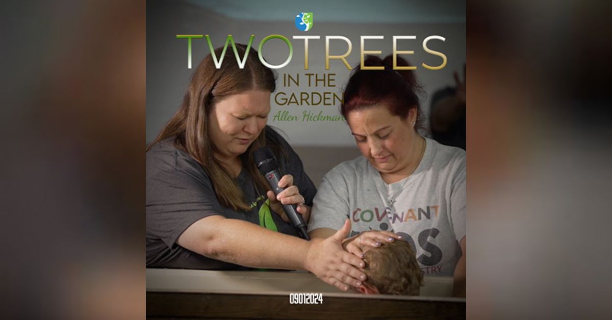 09012024 | Two Trees | Part Two | Allen Hickman | Full Service ...
