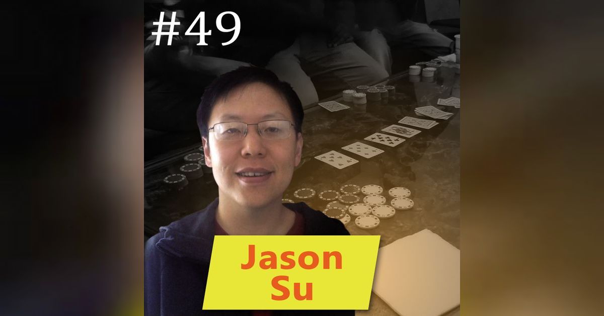 Jason Su on how to build a fulfilling career in poker | The Runchuks ...