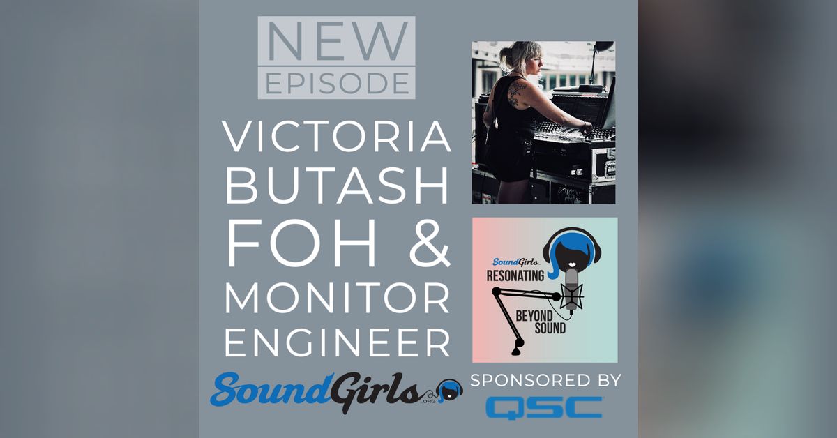 Victoria Butash: FOH & Monitor Engineer | SoundGirls Podcast