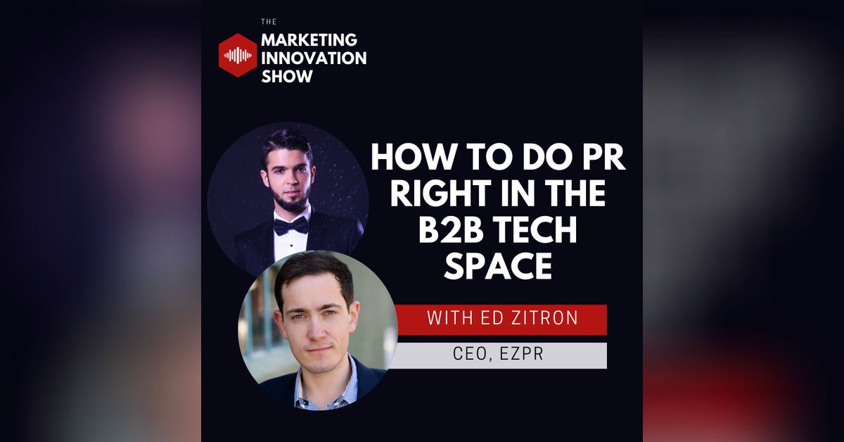 How to do PR right in the B2B Tech Space [Ed Zitron] | The Marketing ...