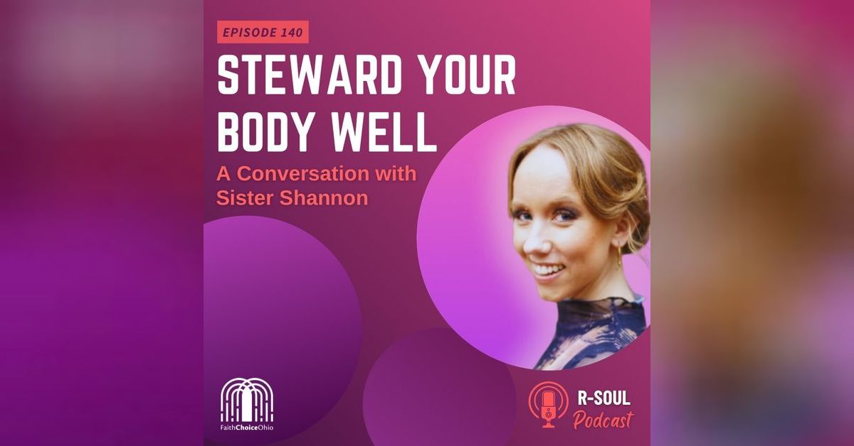 Steward Your Body Well: A Conversation with Sister Shannon | R-Soul ...