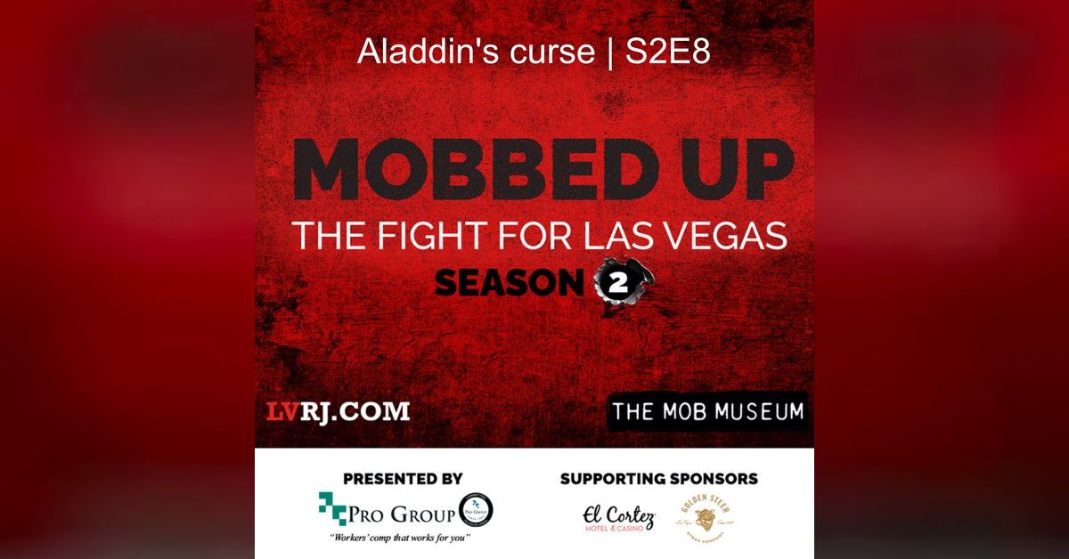 Aladdin‘s curse | S2E8 | Mobbed Up: The Fight for Las Vegas