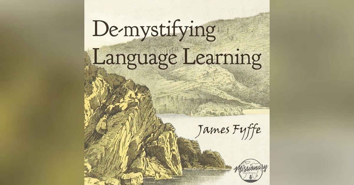 De-mystifying Language Learning - James Fyffe | Missionary Roundtable