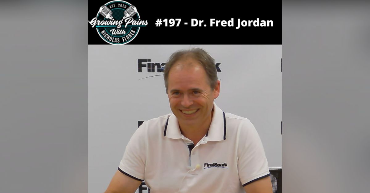 #197 - Dr. Fred Jordan | Growing Pains with Nicholas Flores