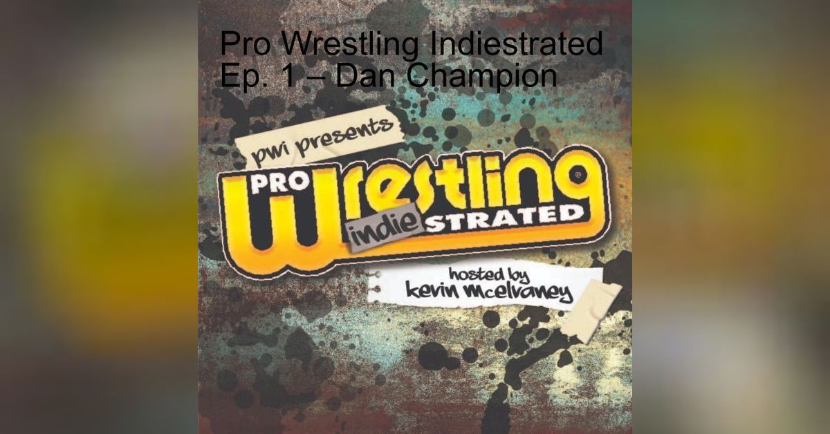 Pro Wrestling Indiestrated Ep. 1 – Dan Champion | Pro Wrestling ...