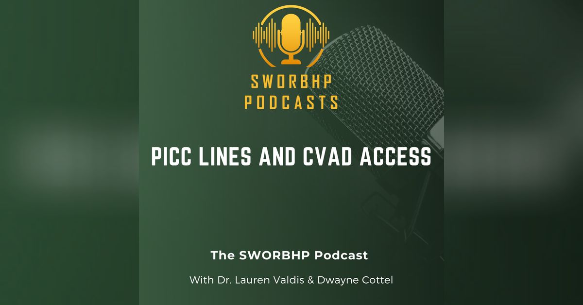 PICC and CVAD Podcast | The SWORBHP Podcast