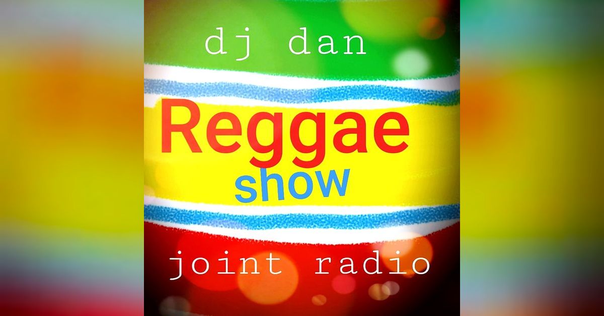 Joint Radio mix #131 - DJ DAN Reggae vibes show | Joint Radio - Reggae ...