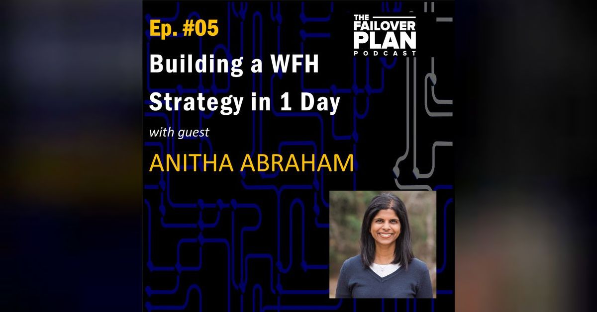 Ep. 05- Building a WFH Strategy in 1 Day | Anitha Abraham | The ...