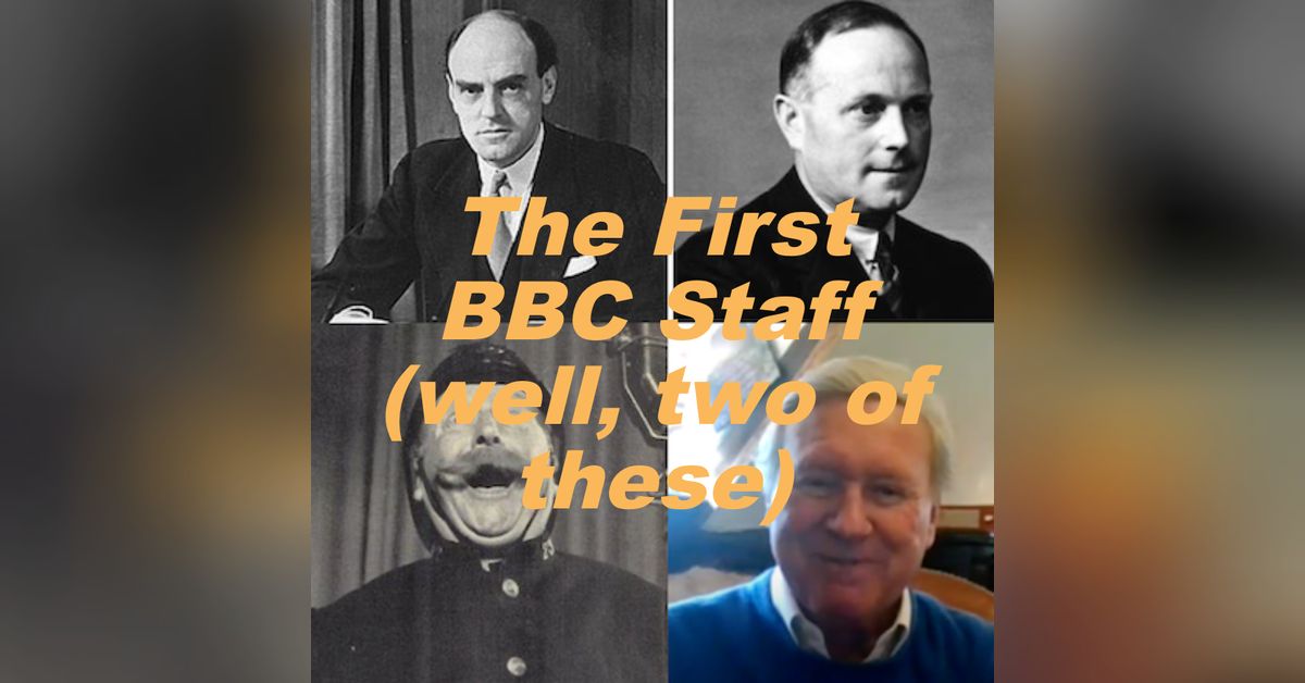 #030 The First BBC Staff: Reith, Burrows, Lewis, Anderson, White ...