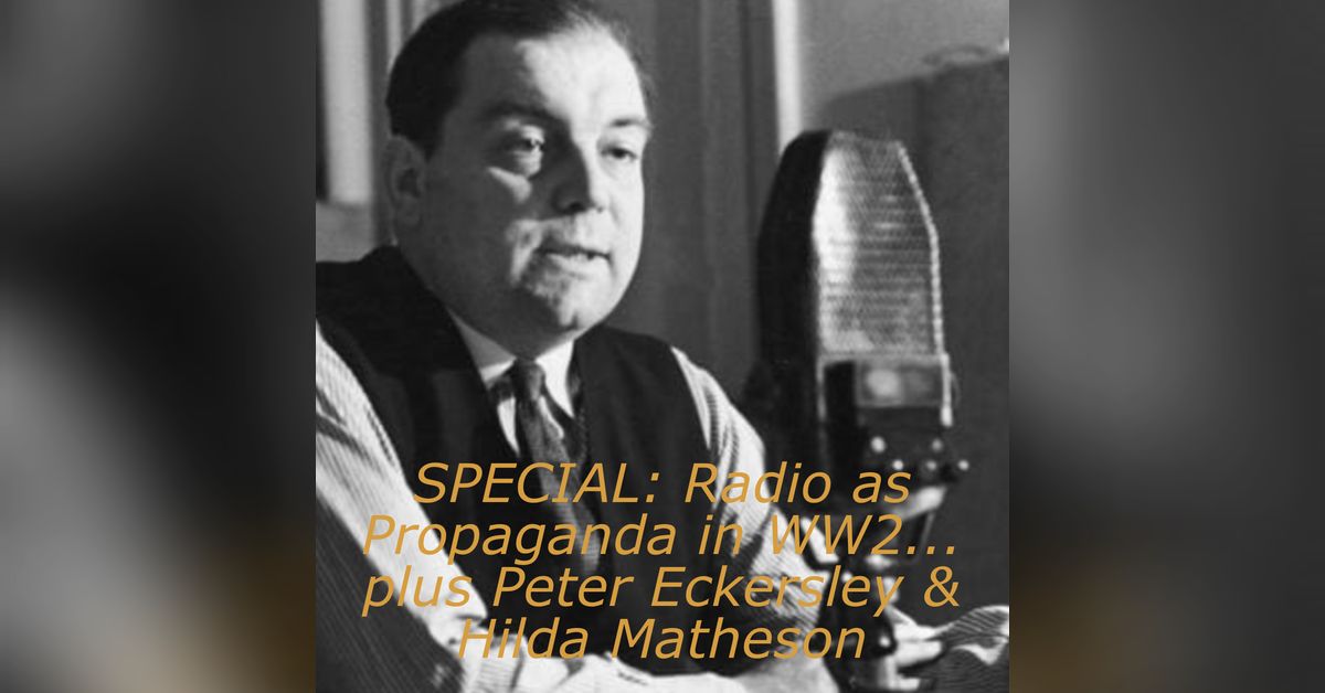 #053 SPECIAL: Radio as Propaganda in WW2... plus Peter Eckersley ...