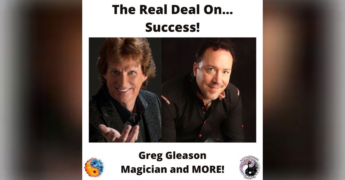 How to Succeed as a Magician and Entrepreneur! Greg Gleason shares the ...