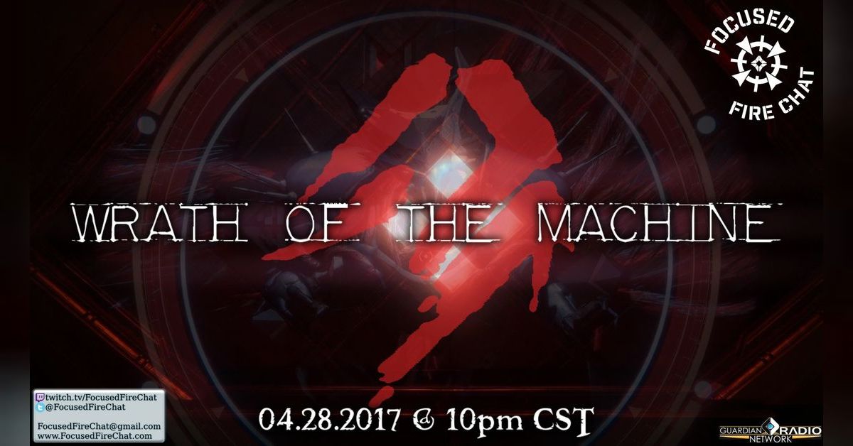 Ep 83 - Wrath of the Machine | Focused Fire Chat, a Destiny Lore Podcast