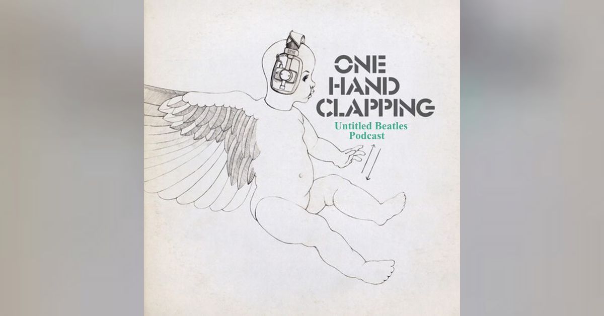 One Hand Clapping (2024) | Untitled Beatles Podcast