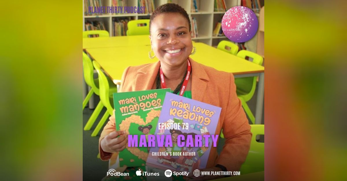 Episode 79: Marva Carty | Planet Thirty