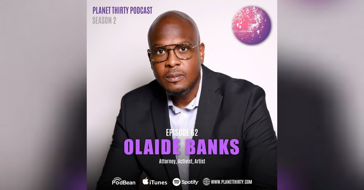 Episode 62: Olaide Banks | Planet Thirty